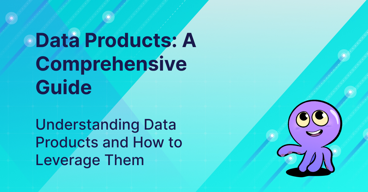 Data Products: A Comprehensive Guide | Airbyte